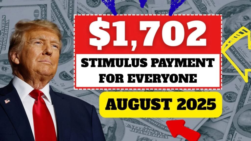 $1,702 Stimulus Payment for Everyone – August 2025 Full Payment ...